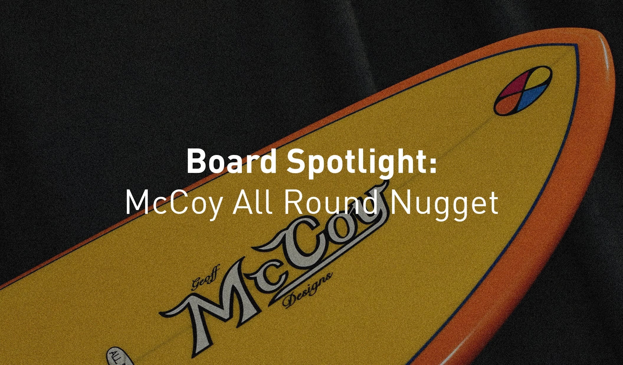 McCoy Surfboards - All Round Nugget - Board Spotlight – ManGo Surfing