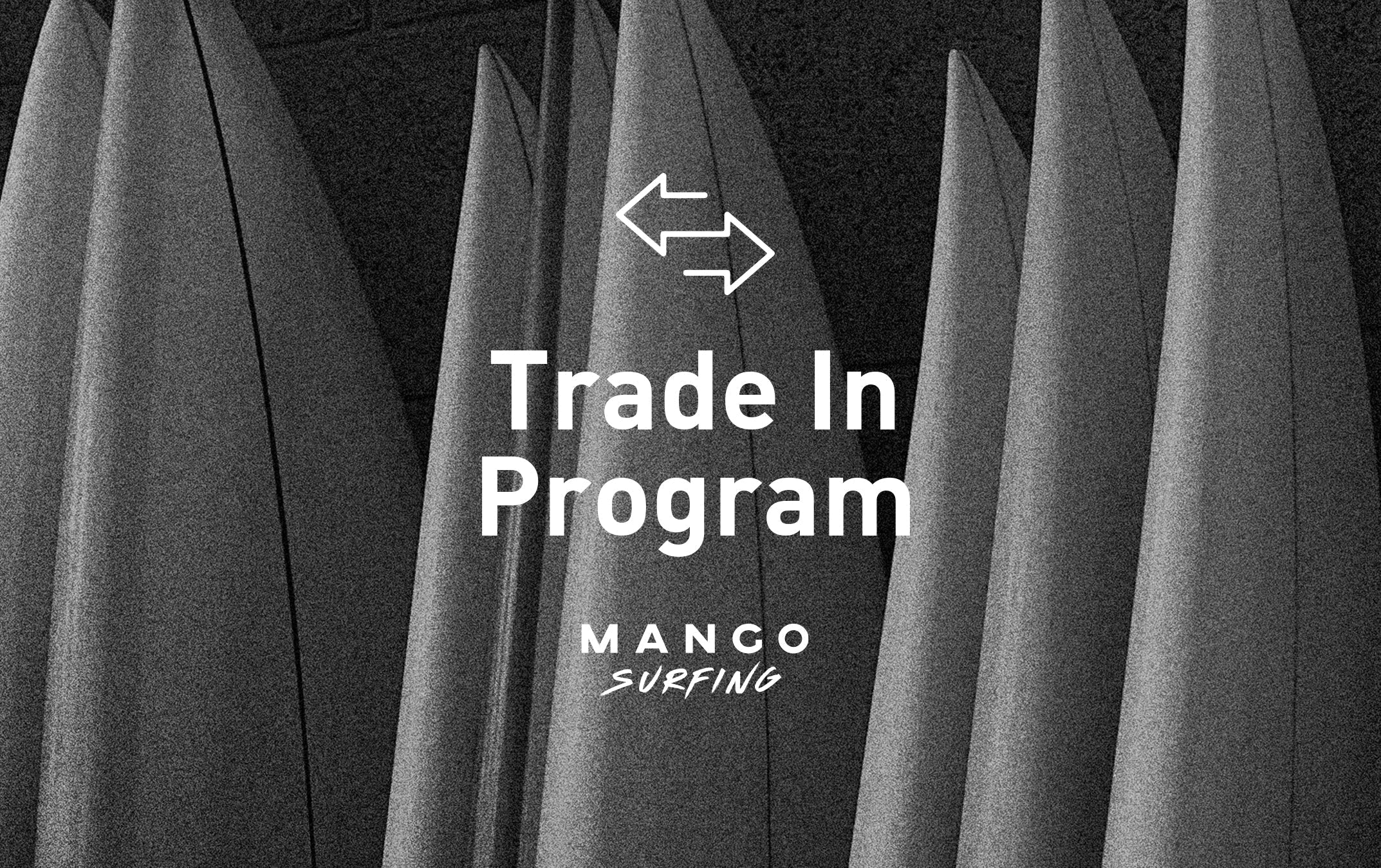 Mango Trade In Program – ManGo Surfing